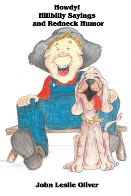 Howdy! Hillbilly Sayings and Redneck Humor | Oliver, John Leslie - 교보문고