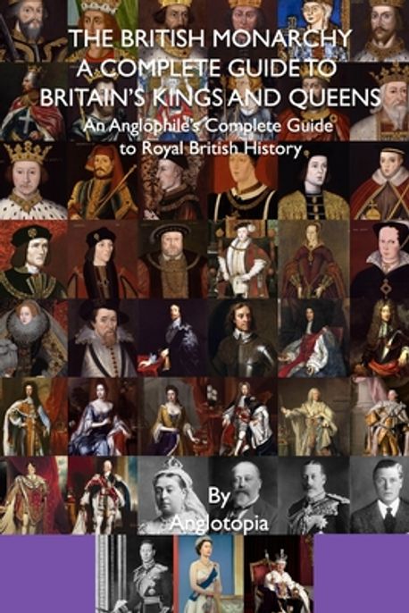The British Monarchy - a Complete Guide to Britain's Kings and Queens ...