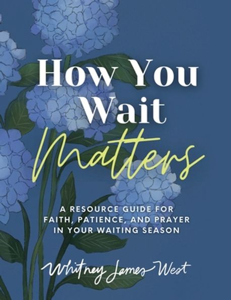 How You Wait Matters | James West, Whitney - 교보문고