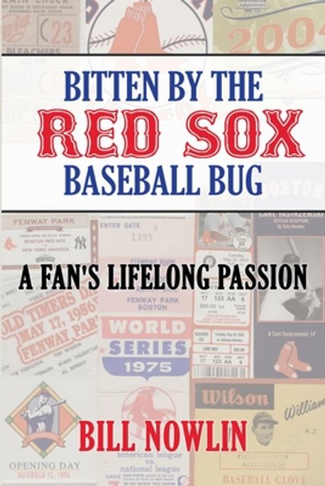 Bitten by the Red Sox Baseball Bug | Nowlin, Bill - 교보문고