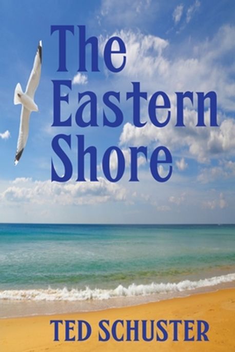 The Eastern Shore | Schuster, Ted - 교보문고