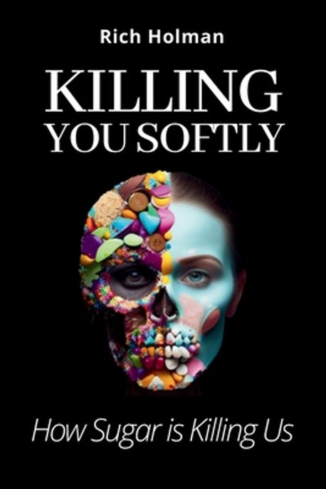 Killing You Softly | Holman, Rich - 교보문고
