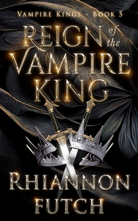 Reign of the Vampire King | Futch, Rhiannon - 교보문고