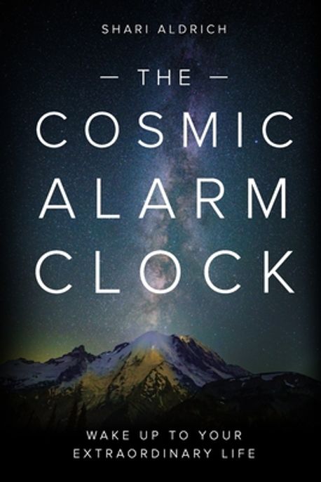 The Cosmic Alarm Clock | Aldrich, Shari - 교보문고