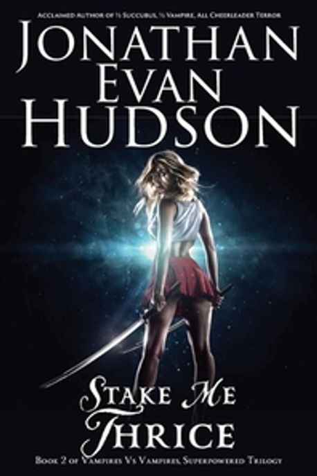 Stake Me Thrice | Hudson, Jonathan Evan - 교보문고
