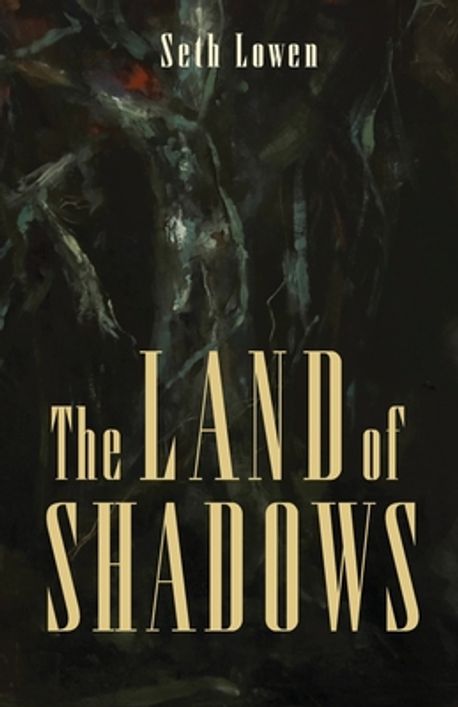 The Land of Shadows | Lowen, Seth - 교보문고