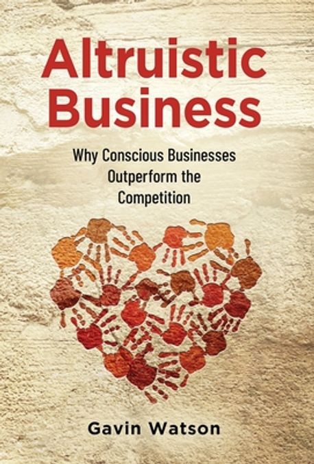 Altruistic Business | Watson, Gavin - 교보문고