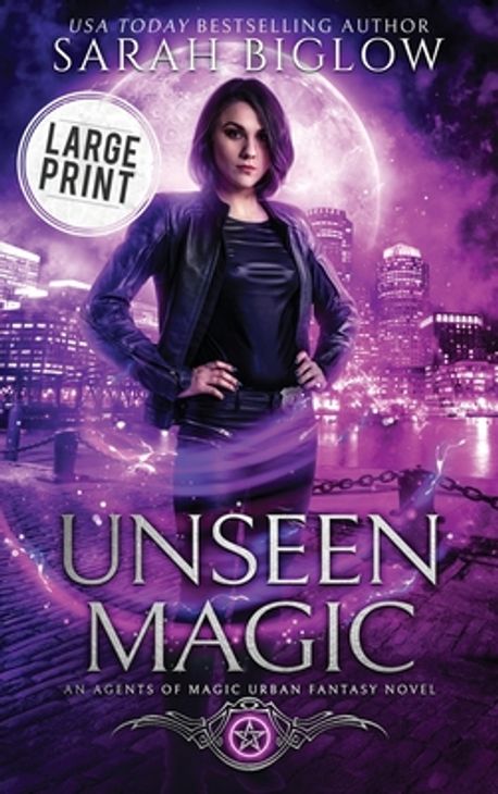 Unseen Magic | Biglow, Sarah - 교보문고