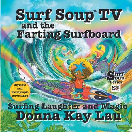 Surf Soup TV and the Farting Surfboard | Lau, Donna Kay - 교보문고