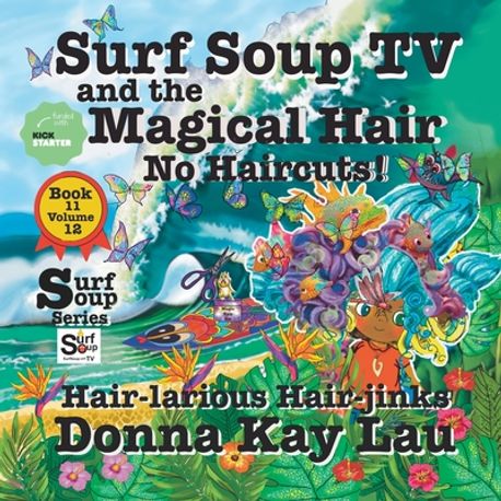 Surf Soup TV and the Magical Hair | Lau, Donna Kay - 교보문고