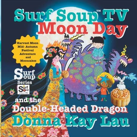 Surf Soup TV Moon Day and the Double-Headed Dragon | Lau, Donna Kay - 교보문고