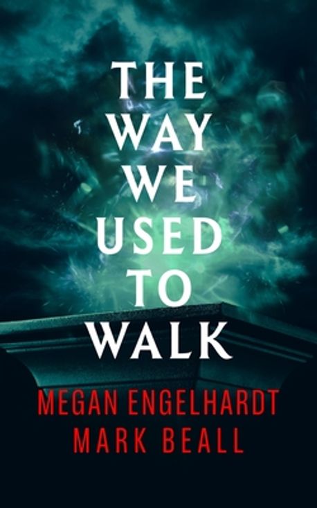 The Way We Used to Walk | Engelhardt, Megan - 교보문고