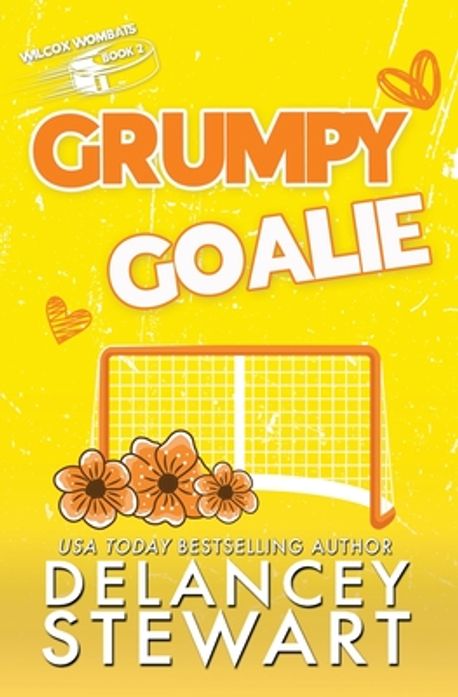 Grumpy Goalie | Stewart, Delancey - 교보문고