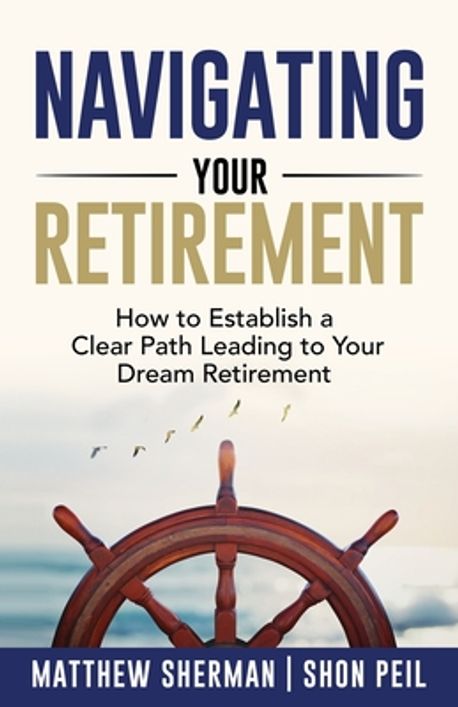 Navigating Your Retirement | Sherman, Matthew - 교보문고