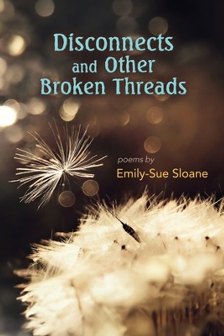 Disconnects and Other Broken Threads | Sloane, Emily-Sue - 교보문고