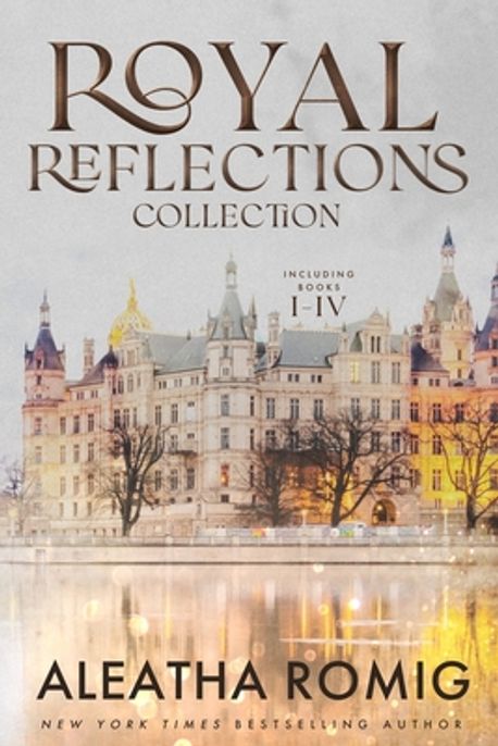 Royal Reflections Collection | Romig, Aleatha - 교보문고