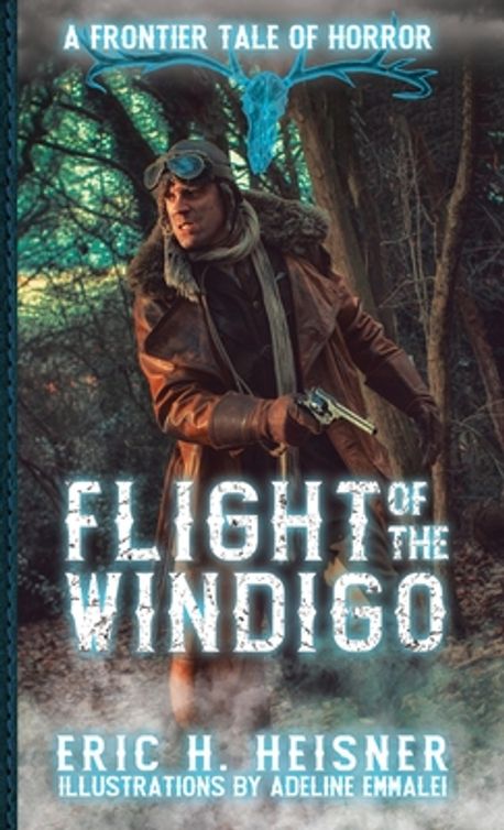 Flight of the Windigo | Heisner, Eric H. - 교보문고