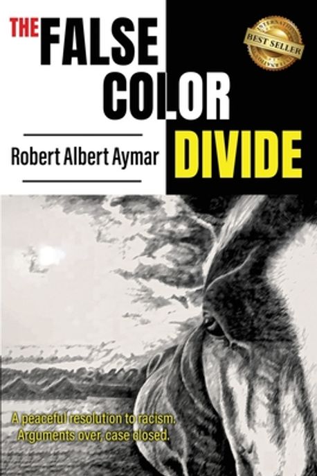 The False Color Divide | Albert Aymar, Robert - 교보문고