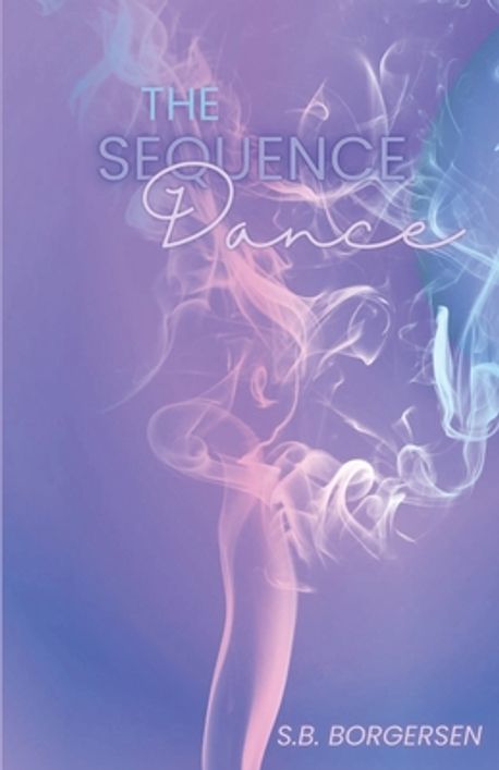 The Sequence Dance | Borgersen, S. B. - 교보문고