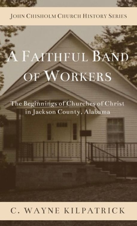 A Faithful Band of Workers | Kilpatrick, Charlie W. - 교보문고