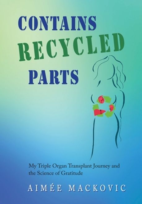 Contains Recycled Parts | Mackovic, Aimee - 교보문고