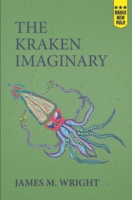 The Kraken Imaginary | Wright, James M. - 교보문고