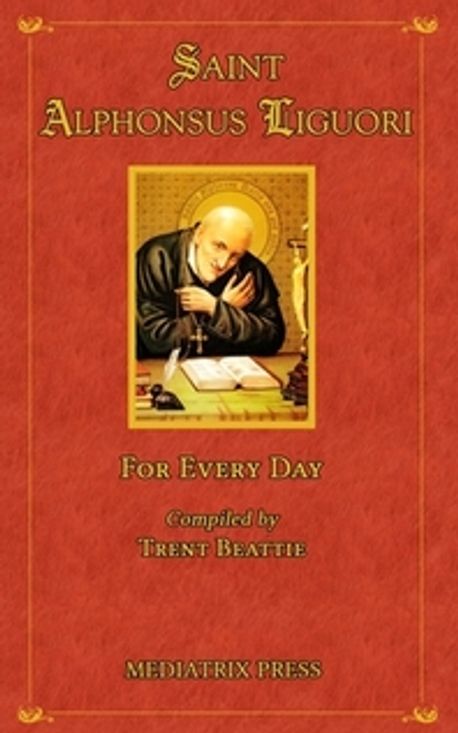 Saint Alphonsus for Every Day | Liguori, St Alphonsus - 교보문고