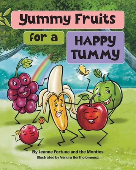 Yummy Fruits for a Happy Tummy | Fortune, Jeanne - 교보문고