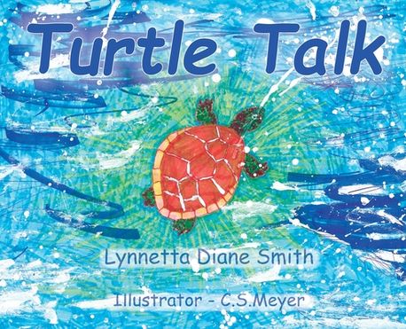 Turtle Talk | Smith, Lynnetta Diane - 교보문고