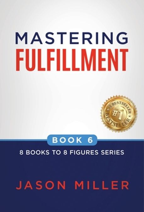 Mastering Fulfillment | Miller, Jason - 교보문고