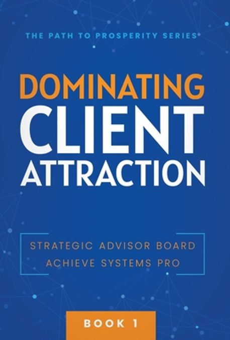 Dominating Client Attraction | Achieve Systems Pro - 교보문고