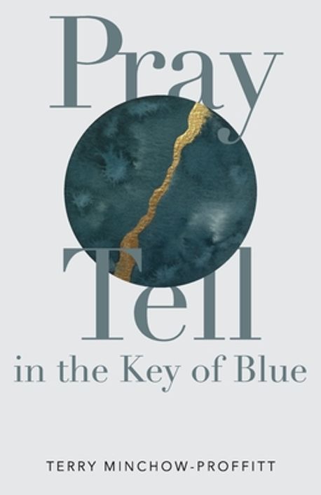 Pray Tell in the Key of Blue | Minchow-Proffitt, Terry - 교보문고