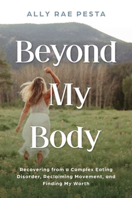 Beyond My Body | Pesta, Ally Rae - 교보문고