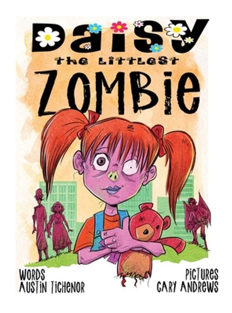 Daisy The Littlest Zombie | Tichenor, Austin - 교보문고