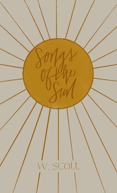 Songs of the Sun | Scott, W. - 교보문고