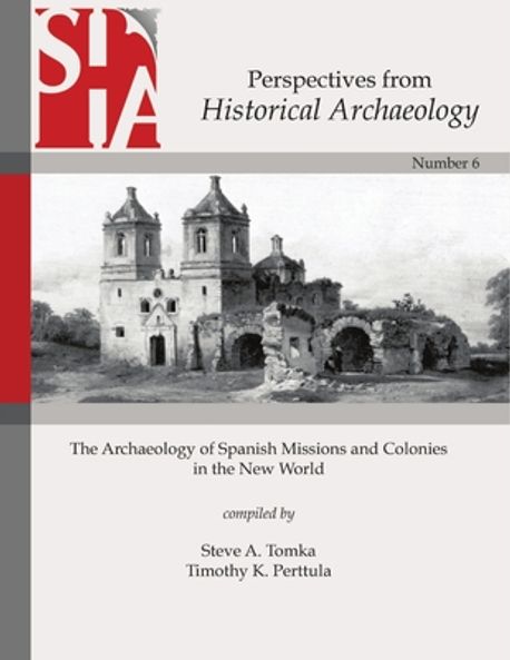 The Archaeology of Spanish Missions and Colonies in the New World ...