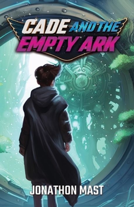 Cade and the Empty Ark | Mast, Jonathon - 교보문고