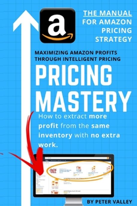 Pricing Mastery - Master Guide To Amazon Pricing Strategy | Valley, Peter - 교보문고