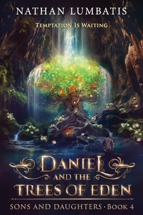 Daniel and the Trees of Eden | Lumbatis, Nathan - 교보문고