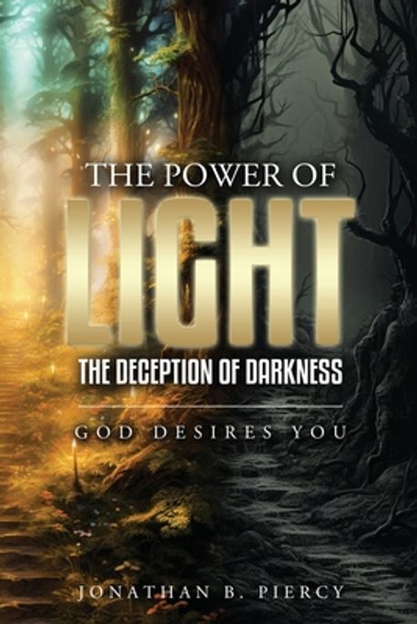 The Power of Light; The Deception of Darkness | Piercy, Jonathan B. - 교보문고