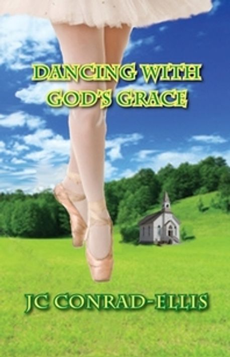 Dancing With God's Grace | Conrad-Ellis, Jc - 교보문고