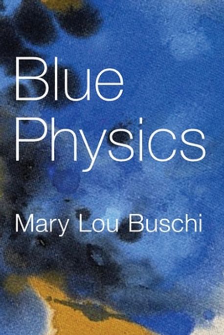 Blue Physics | Buschi, Mary Lou - 교보문고