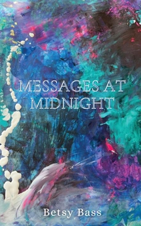 Messages at Midnight | Bass, Betsy - 교보문고