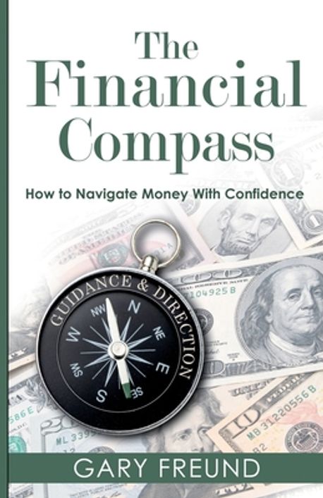 The Financial Compass | Freund, Gary - 교보문고