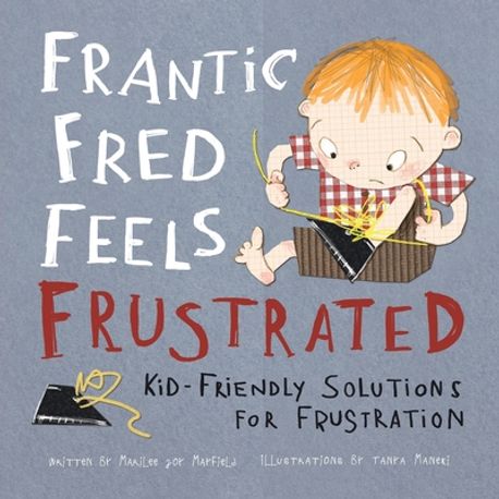 Frantic Fred Feels Frustrated | Mayfield, Marilee Joy - 교보문고