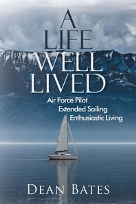 A Life Well Lived | Dean Bates - 교보문고