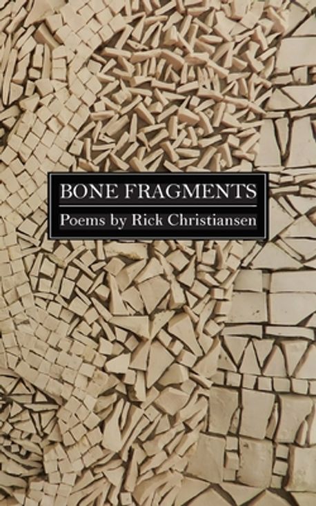 Bone Fragments | Christiansen, Rick - 교보문고