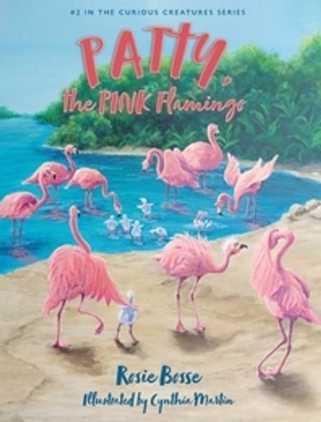 Patty, the PINK Flamingo | Bosse, Rosie - 교보문고