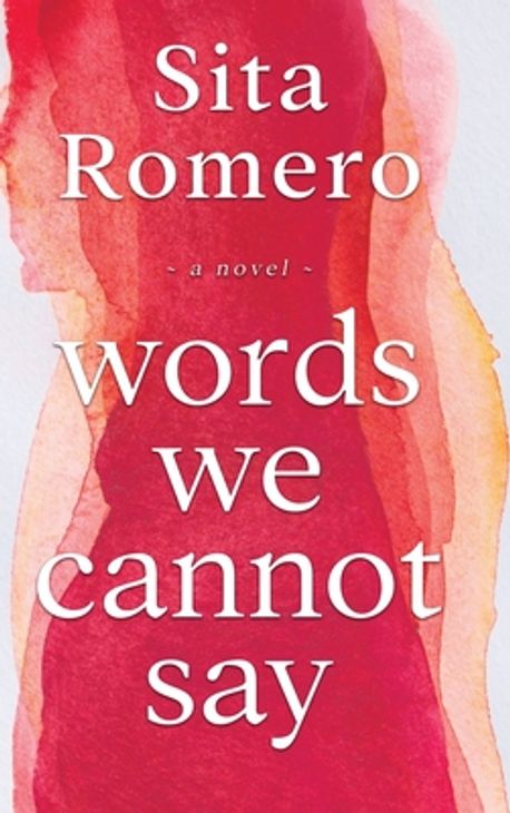 Words We Cannot Say | Romero, Sita - 교보문고