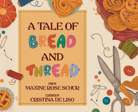 A Tale of Bread and Thread | Schur, Maxine Rose - 교보문고